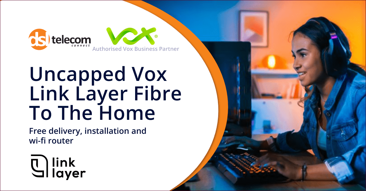 Vox Link Layer uncapped fibre to the home deals