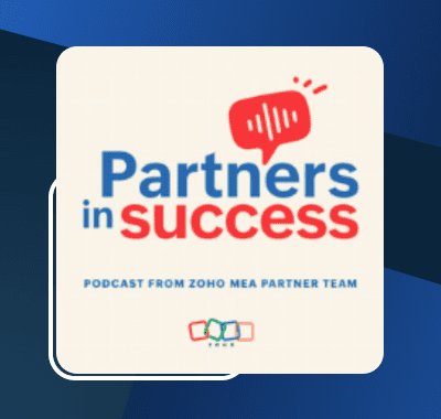 Zoho MEA Podcast: Decoding A Decade As A Zoho Partner: An Interview ...